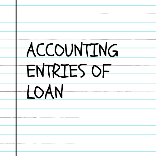 Accounting Entries of Loan - Accountant Skills